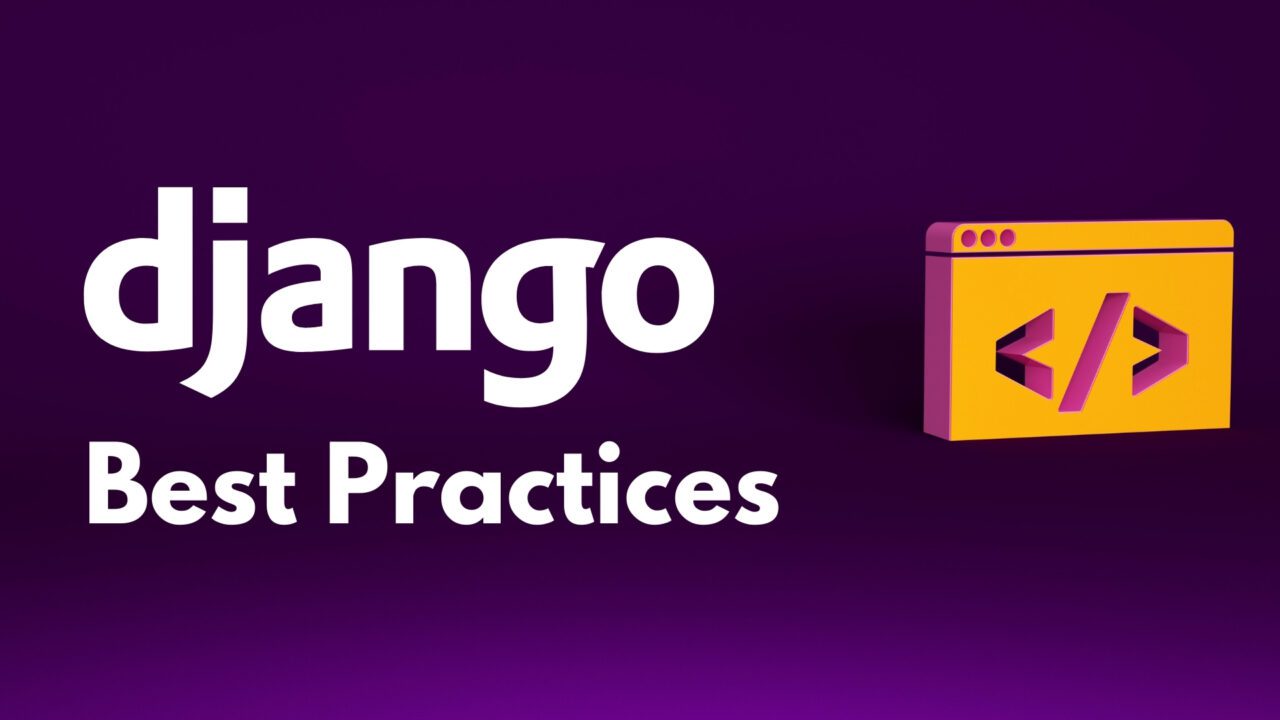 Best Practices for Django Software Development - ChampSoft
